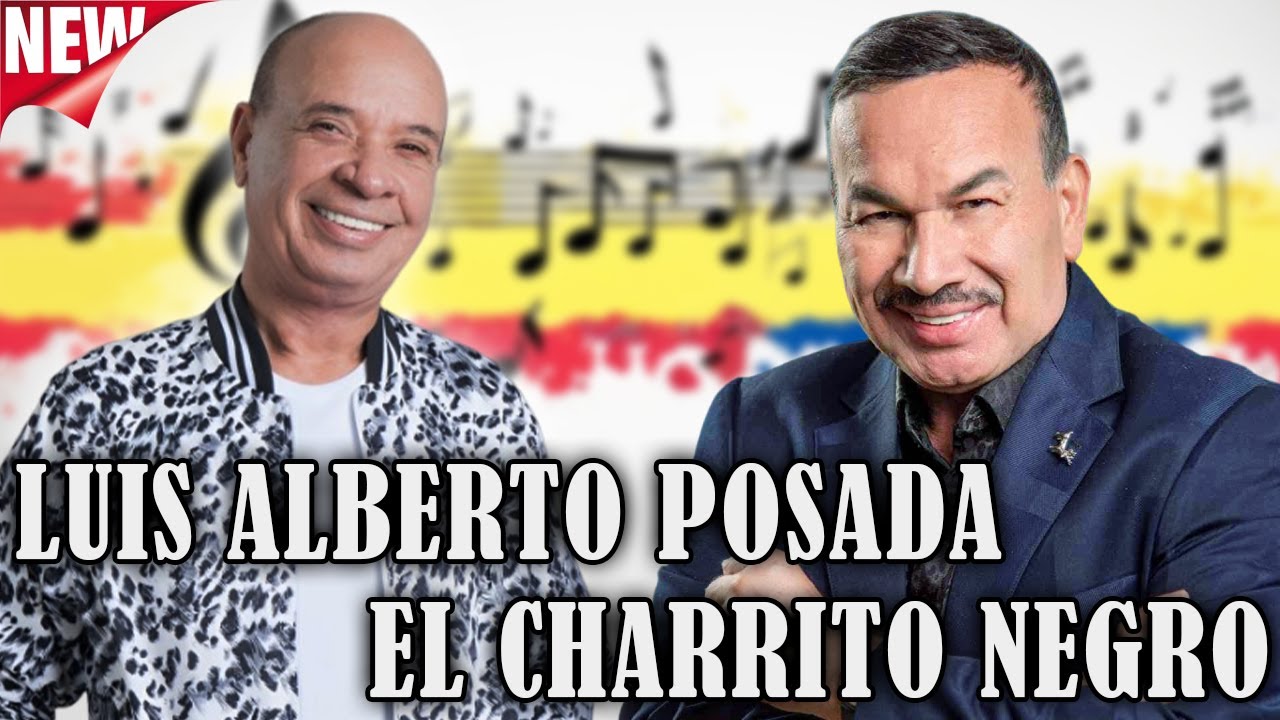 LUIS ALBERTO POSADA y EL CHARRITO NEGRO - Musica Popular Mix Para Beber - YouTube