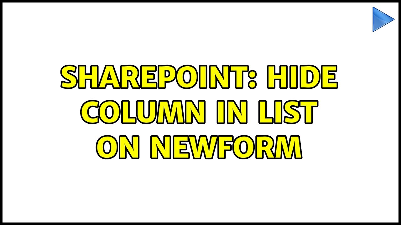 Sharepoint: Hide Column in List on NewForm (2 Solutions!!) - YouTube