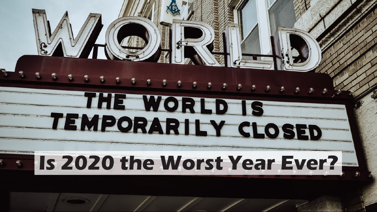 Is 2020 the Worst Year Ever? - YouTube