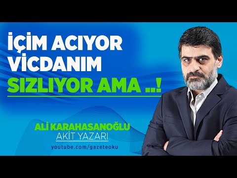 İÇİM ACIYOR, VİCDANIM SIZLIYOR AMA...!
