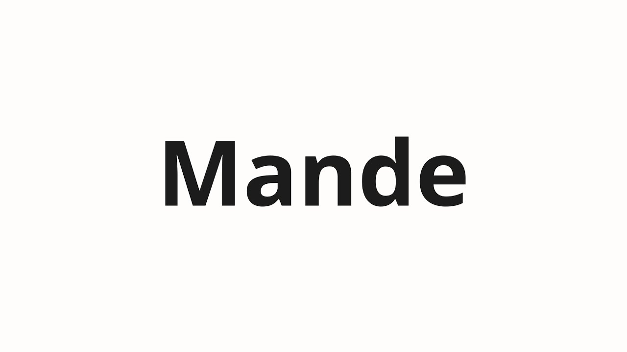 How to pronounce Mande - YouTube
