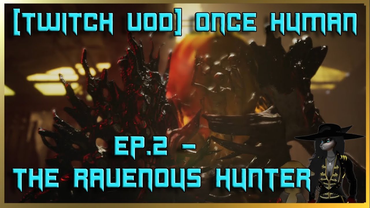 [Twitch VOD] Once Human Ep.2 - The Ravenous Hunter - YouTube