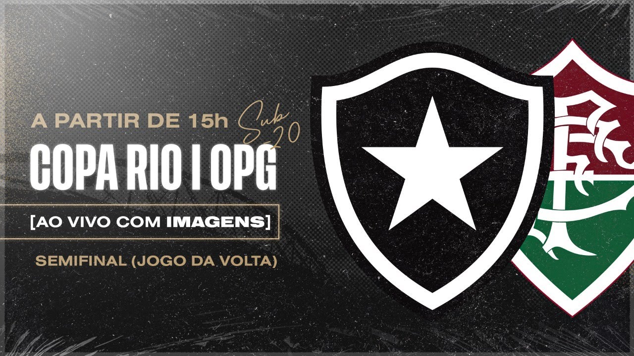 Ao vivo com imagens | Botafogo x Fluminense| Semifinal Copa Rio/OPG sub ...
