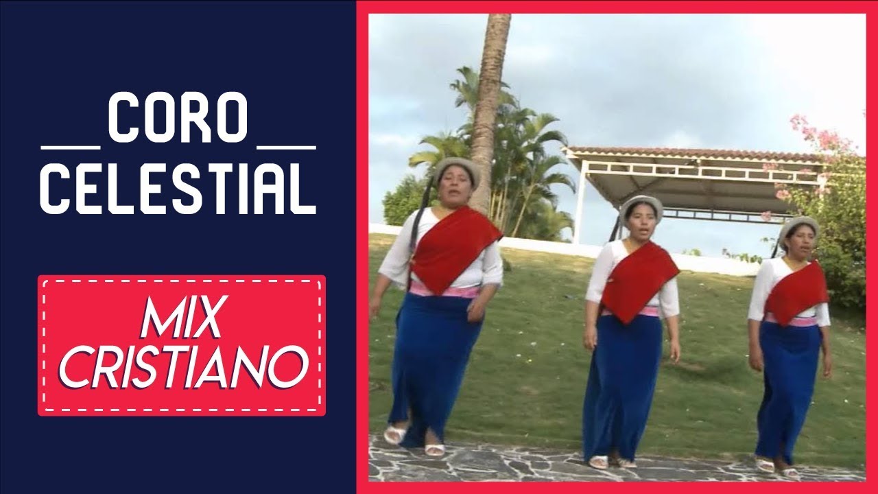 Mix de Alabanzas - Coro Celestial - YouTube
