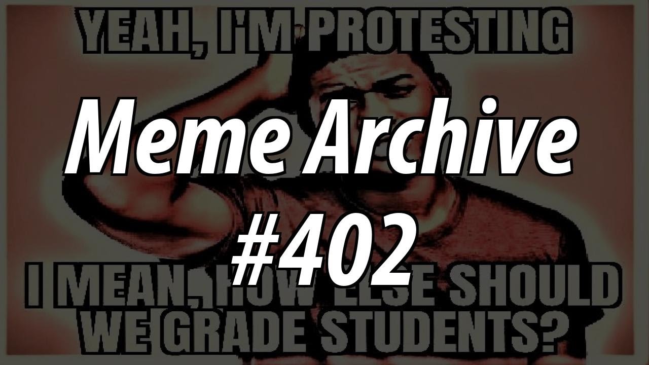 Meme Archives #402 - YouTube