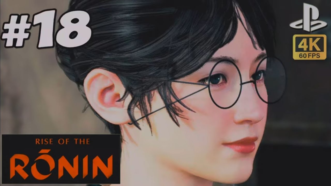RISE OF THE RONIN PS5 Walkthrough Gameplay Part 18 (FULL GAME) [4K 60FPS PS5] - No Commentary ...
