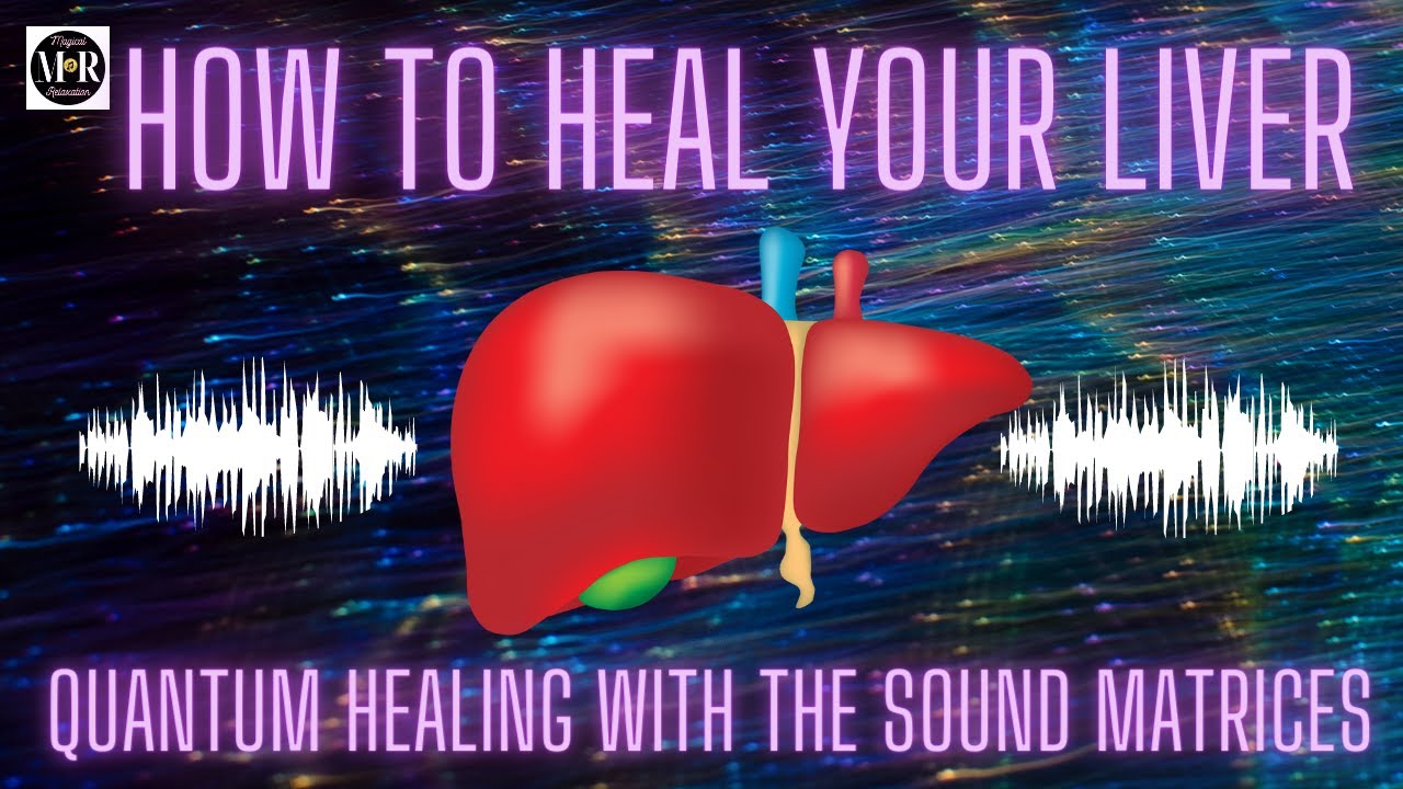 How To Heal Your Liver | 🎧 Sound Matrix of Garyaev | Quantum Healing ...