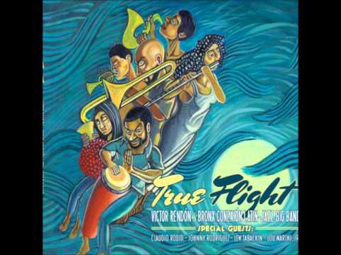 TRUE FLIGHT - VICTOR RENDÓN & BRONX CONEXIÓN LATIN -JAZZ BIG BAND - YouTube