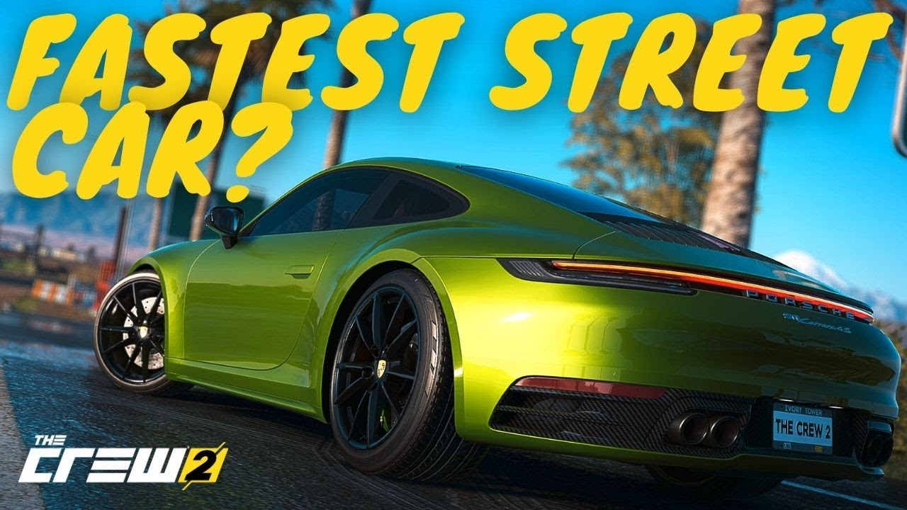 The Crew 2 - Fastest Street Race Car - Porsche 911 Carrera 4s ...