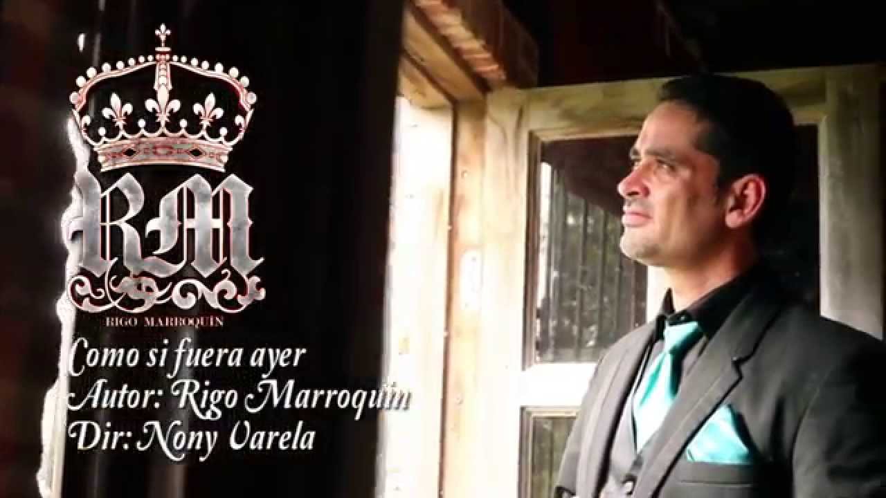 Rigo Marroquin- Como si fuera Ayer - YouTube
