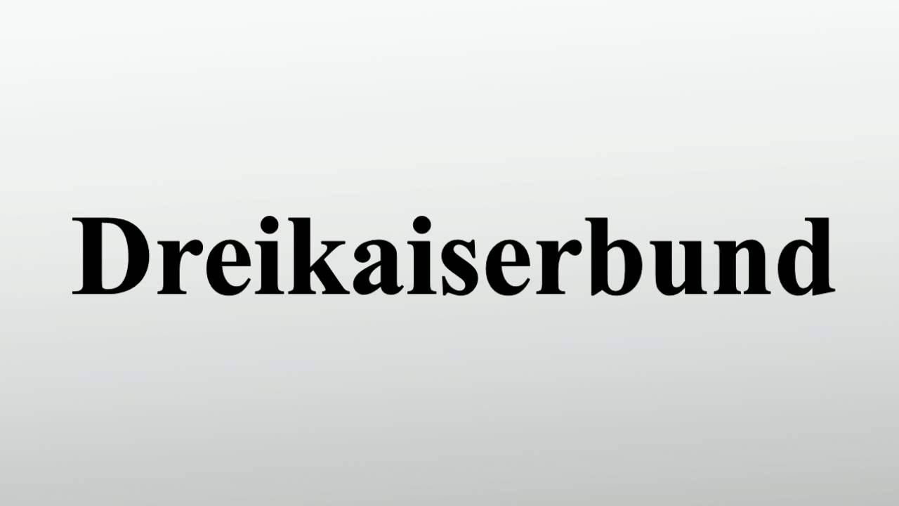 Dreikaiserbund - YouTube