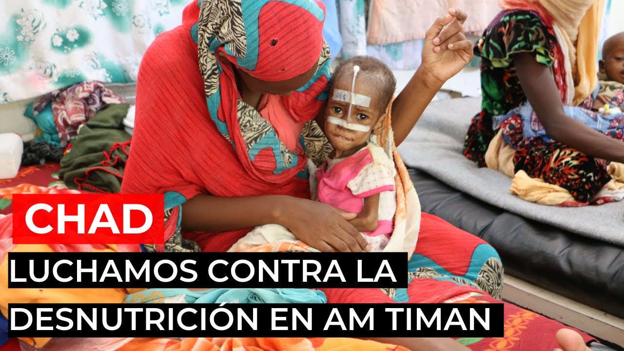 Chad: Luchamos contra la desnutrición en Am Timan - YouTube