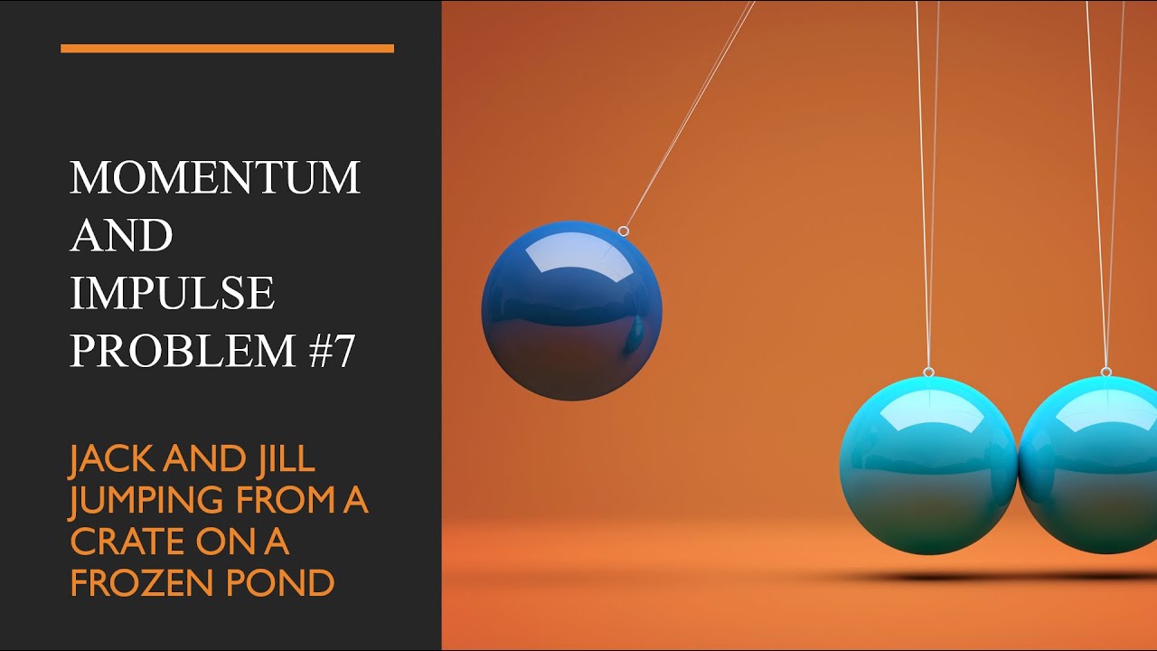 Momentum and Impulse Problem #7 - Jack and Jill Jumping from a Crate on ...