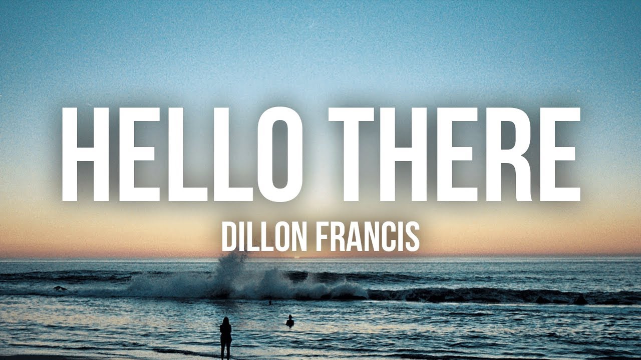 Dillon Francis - Hello There (Lyrics / Lyric Video) ft. Yung Pinch ...