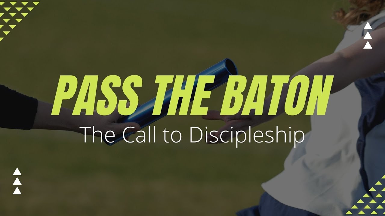 Pass the Baton: The Call to Discipleship - YouTube