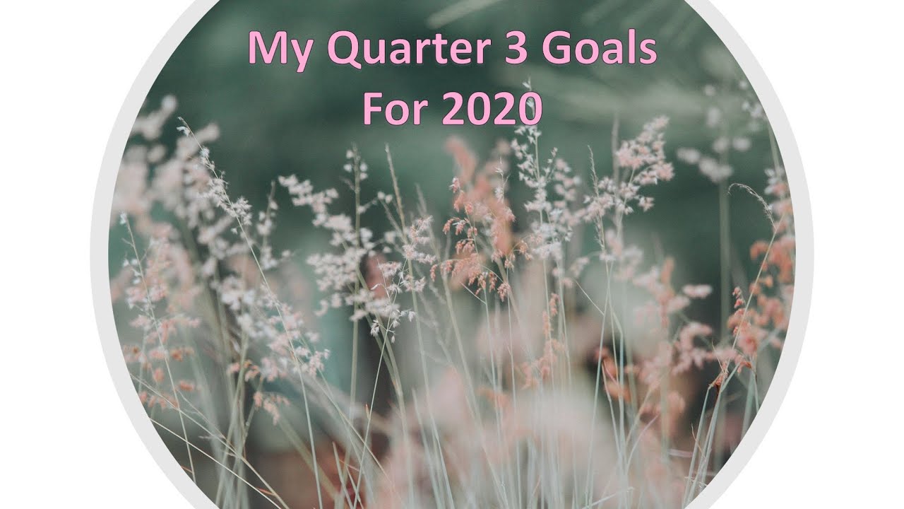 My Quarter 3 Goals for July to September in 2020 - YouTube