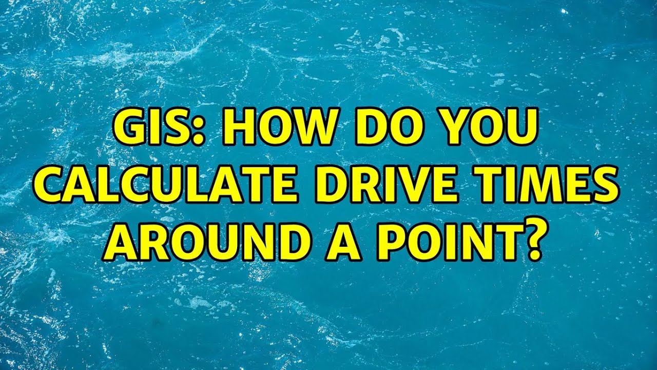GIS: How do you calculate drive times around a point? - YouTube