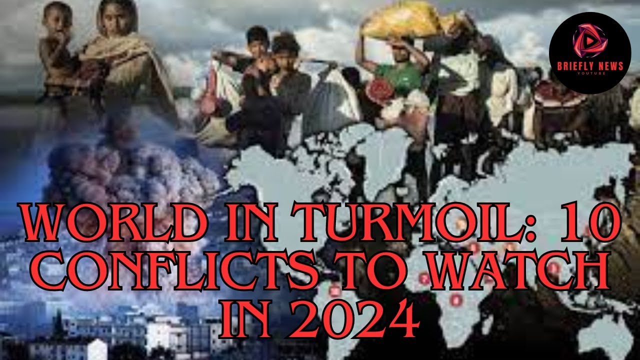 World in Turmoil 10 Conflicts to Watch in 2024 - YouTube