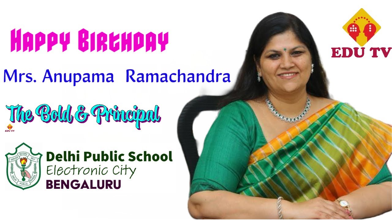 Happy Birthday to Mrs. Anupama Ramachandra Principal Delhi Public ...