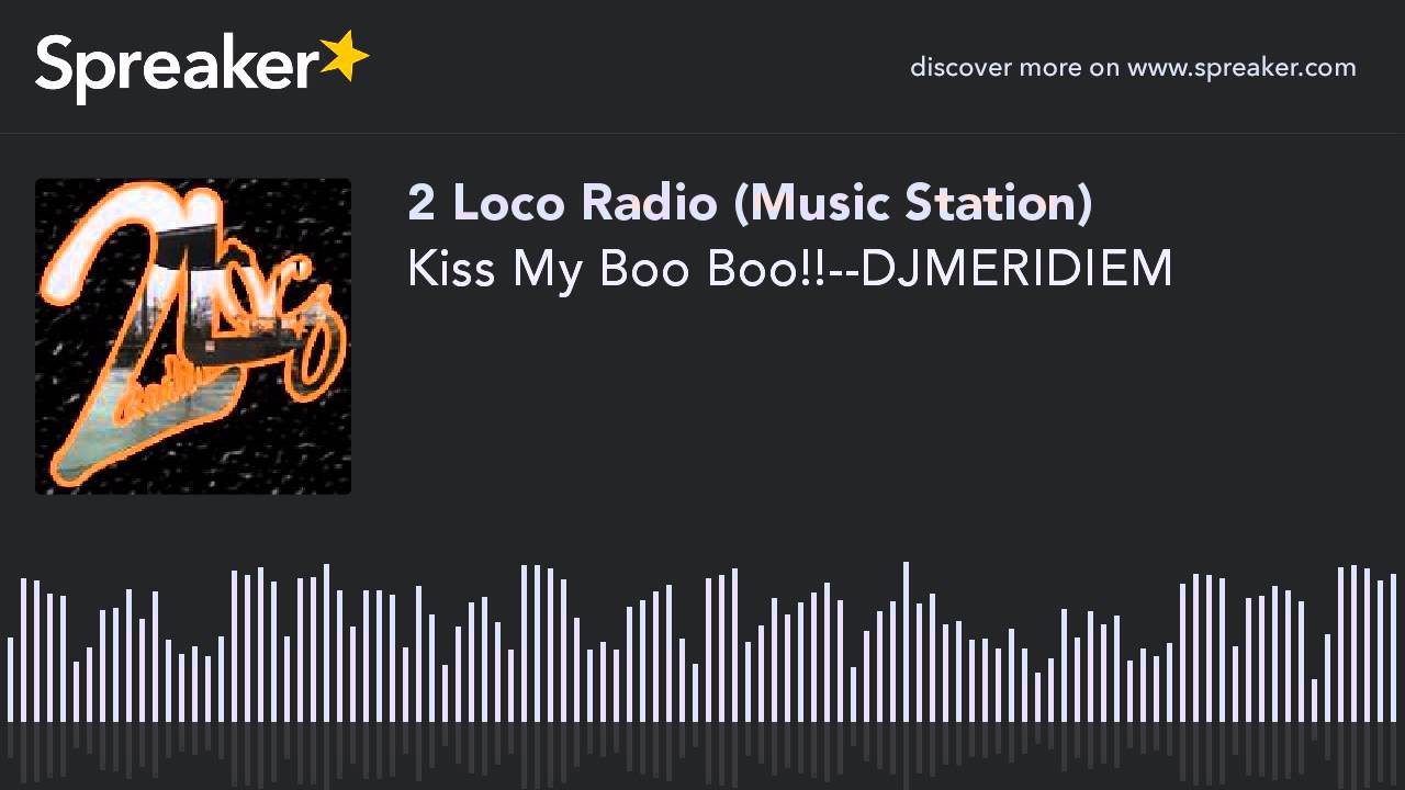 Kiss My Boo Boo!!--DJMERIDIEM - YouTube
