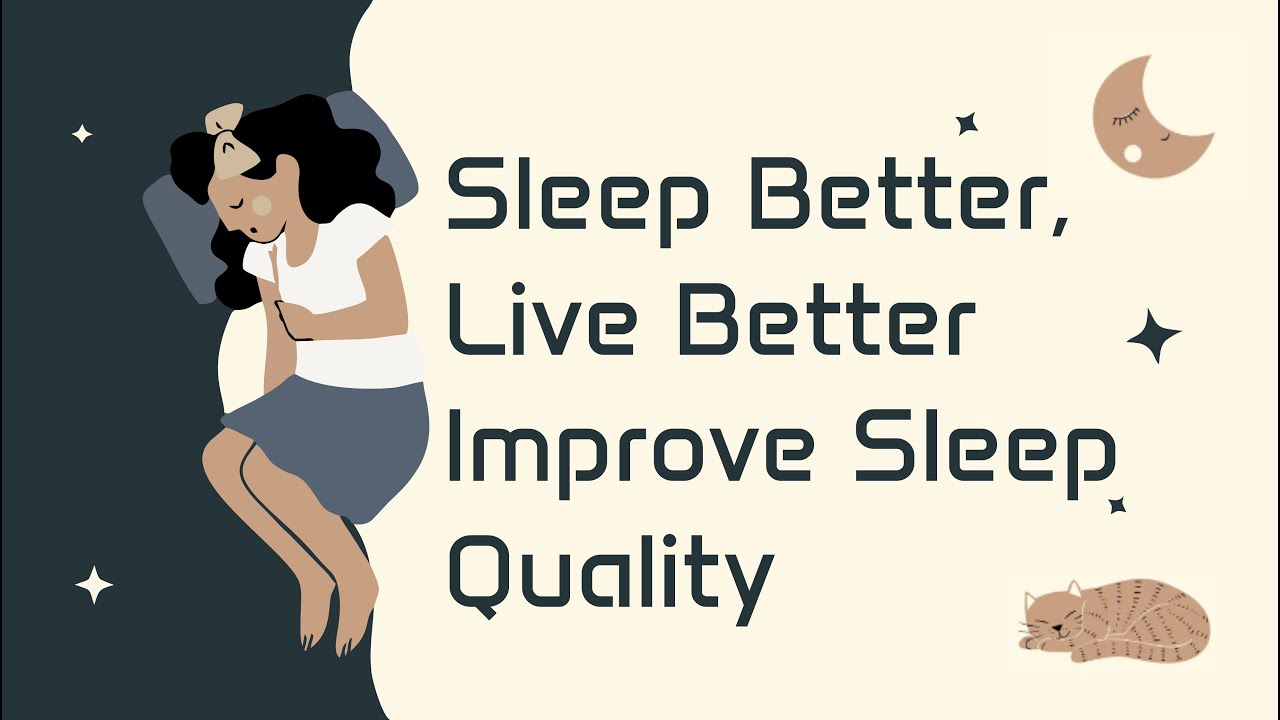 Sleep Better, Live Better: Improve Sleep Quality - YouTube