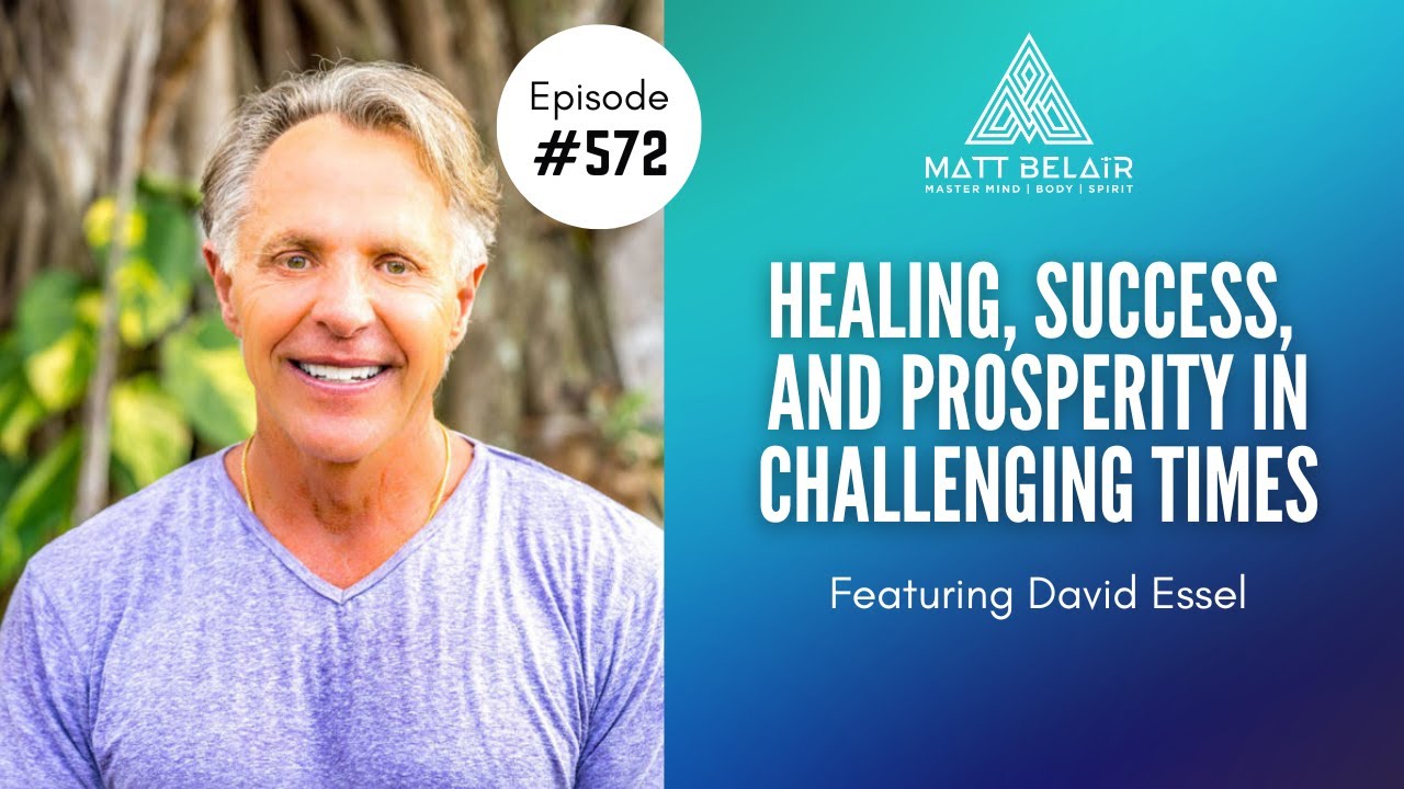 #572 | David Essel: Healing, Success, and Prosperity in Challenging ...