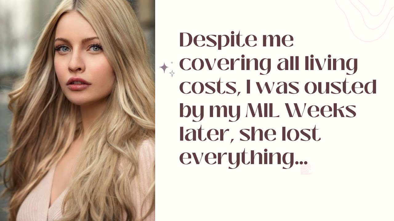 Despite me covering all living costs, I was ousted by my MIL Weeks ...