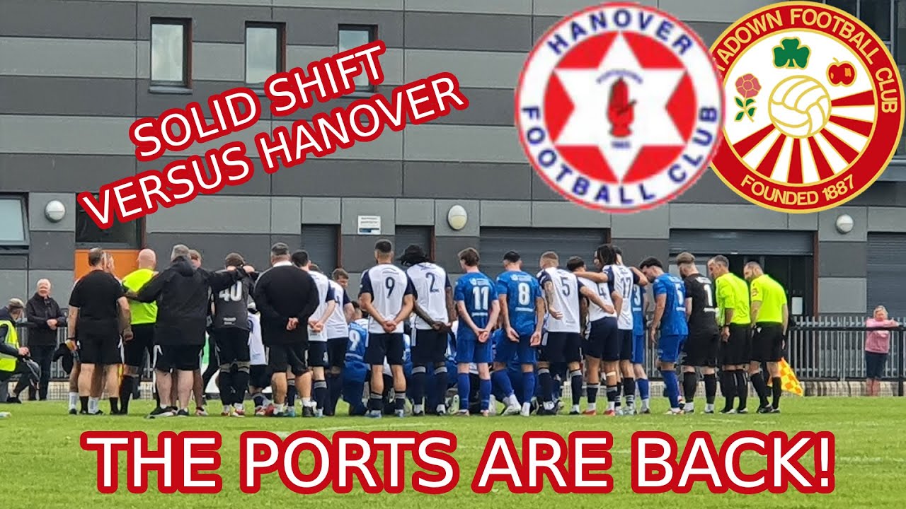 PORTS GETTING UP TO SPEED | HANOVER VS PORTADOWN PRE-SEASON FRIENDLY ...