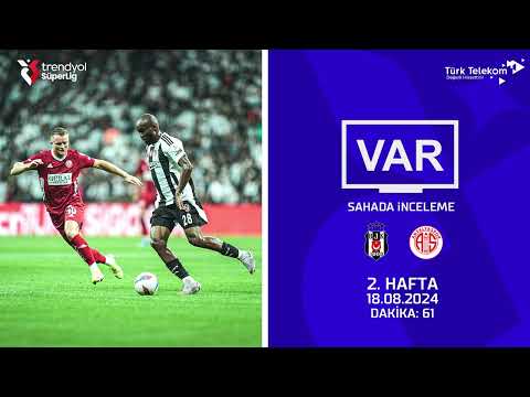 VAR – Sahada İnceleme | Beşiktaş - Antalyaspor | 2. Hafta | Dakika 61