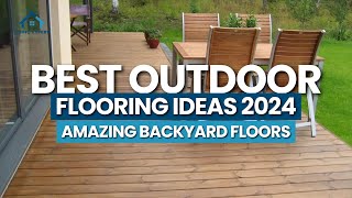 Fixing Expert Shares Top Outdoor Flooring Ideas 2024 for Amazing Backyard Designs