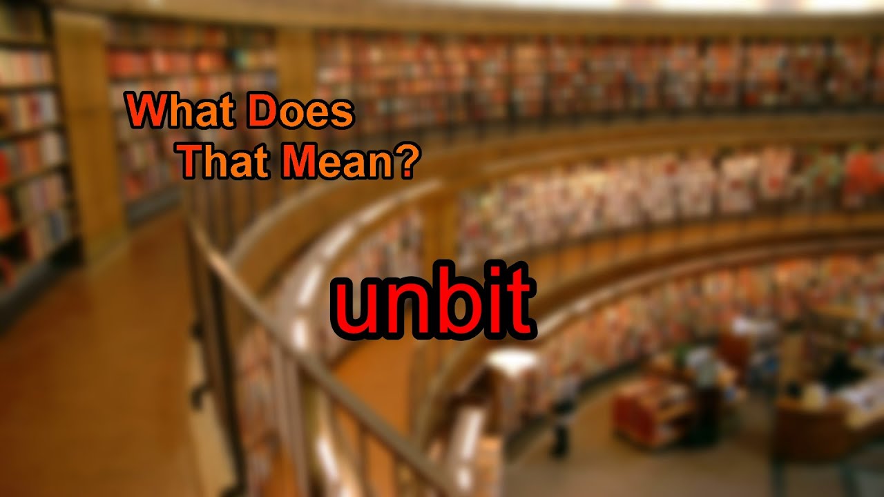 What does unbit mean? - YouTube