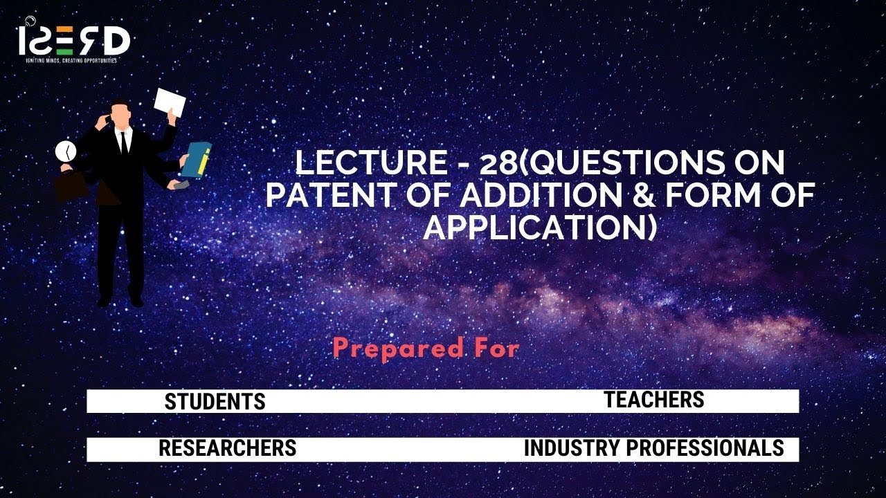 Lecture - 28(Questions on Patent of Addition & Form of Application ...