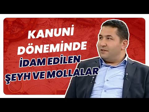 Kanuni Döneminde İdam Edilen Şeyh Ve Mollalar Kimlerdir?