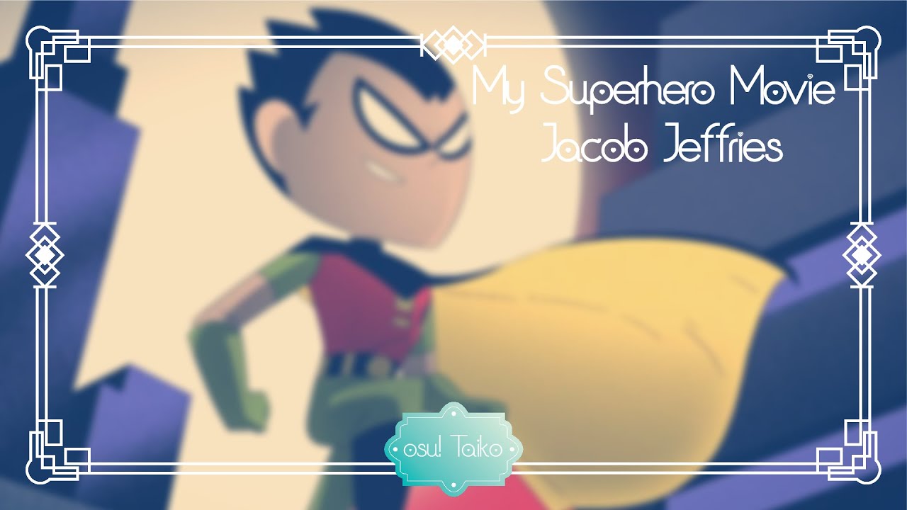 ıllıllı My Superhero Movie - Jacob Jeffries osu! taiko ıllıllı - YouTube