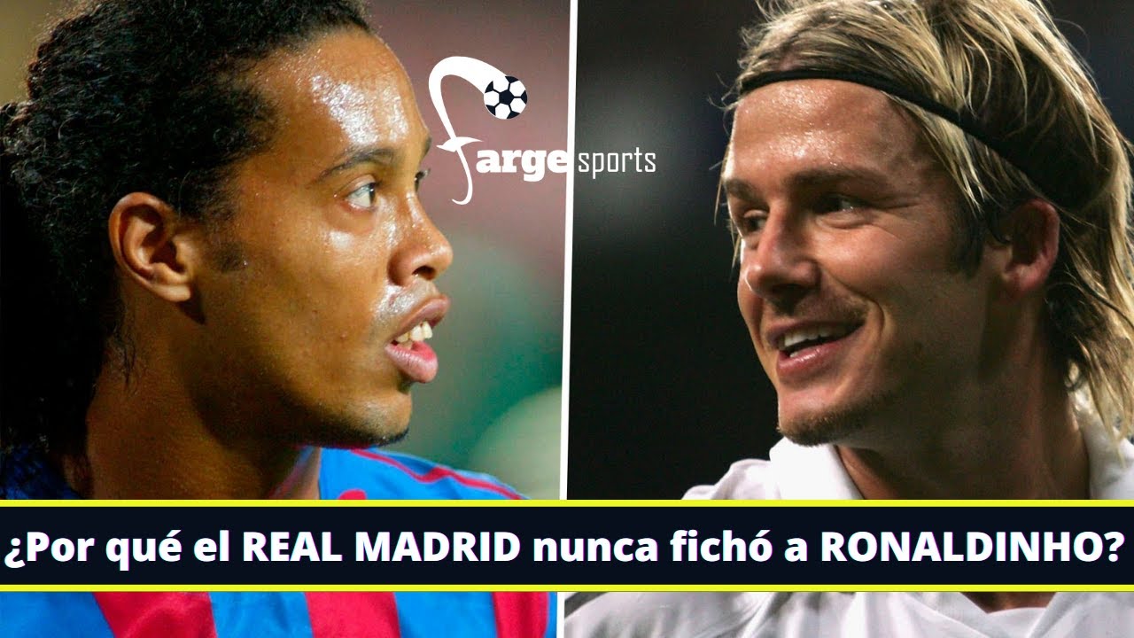 ¿por Qué El Real Madrid Rechazó A Ronaldinho Y Fichó A David Beckham