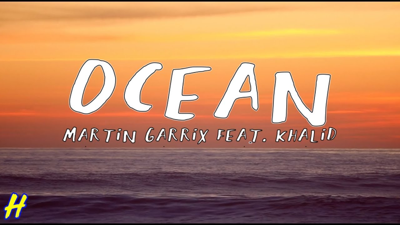 Ocean - Martin Garrix feat. Khalid (Lyric Video) - YouTube