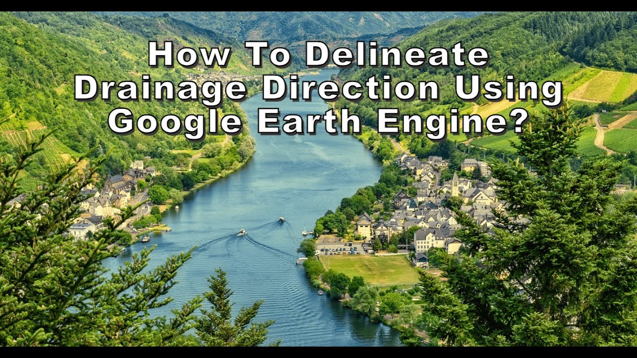 How to Delineate Drainage Direction Using Google Earth Engine - YouTube