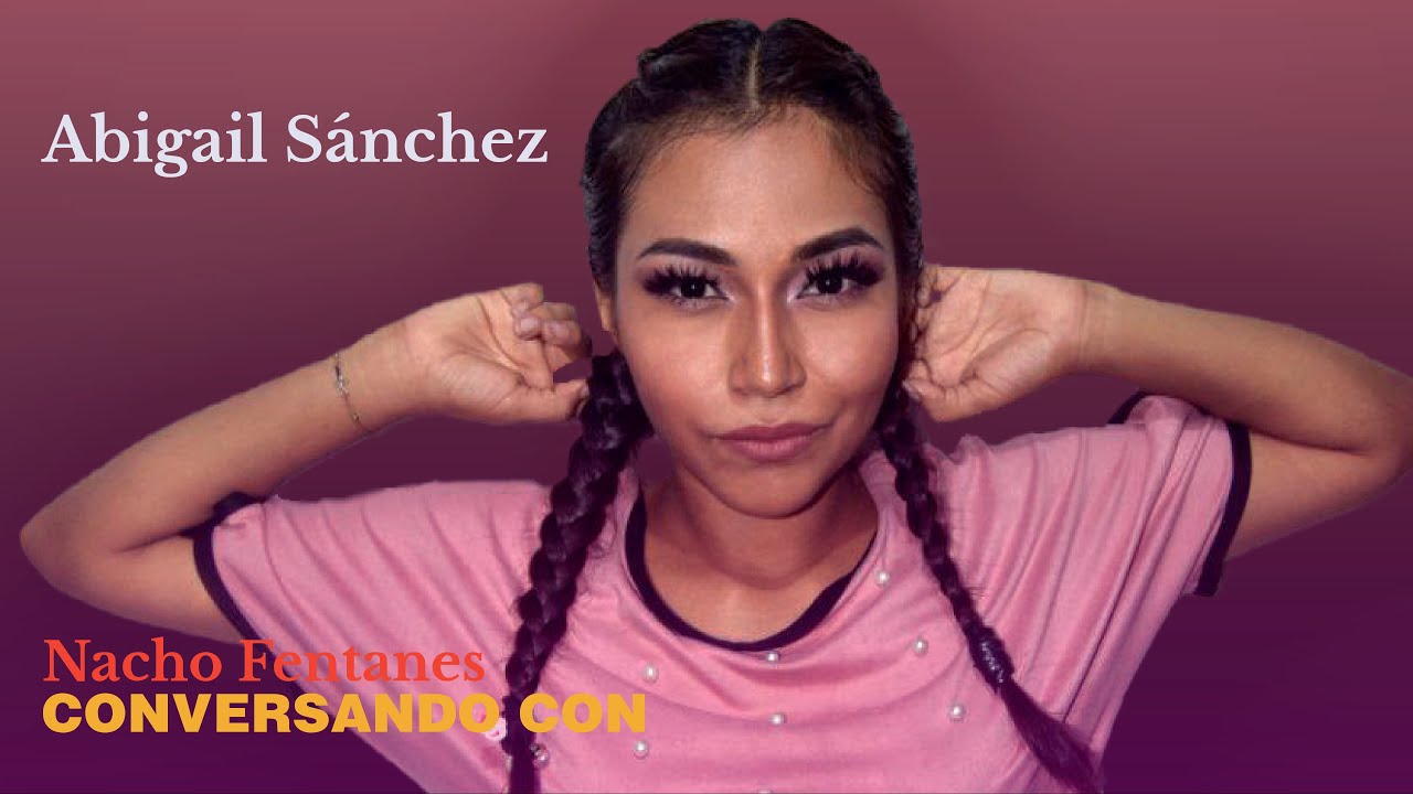 Capítulo 7. Conversando con Abigail Sánchez - YouTube