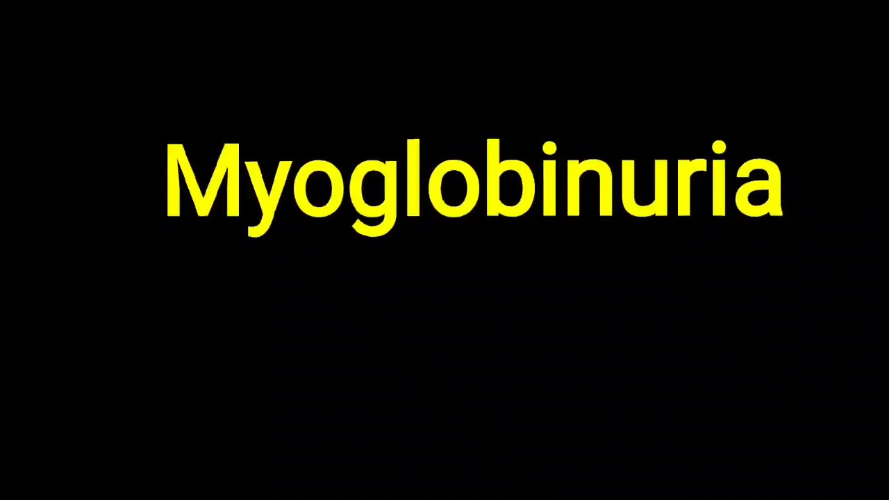 Myoglobinuria - YouTube