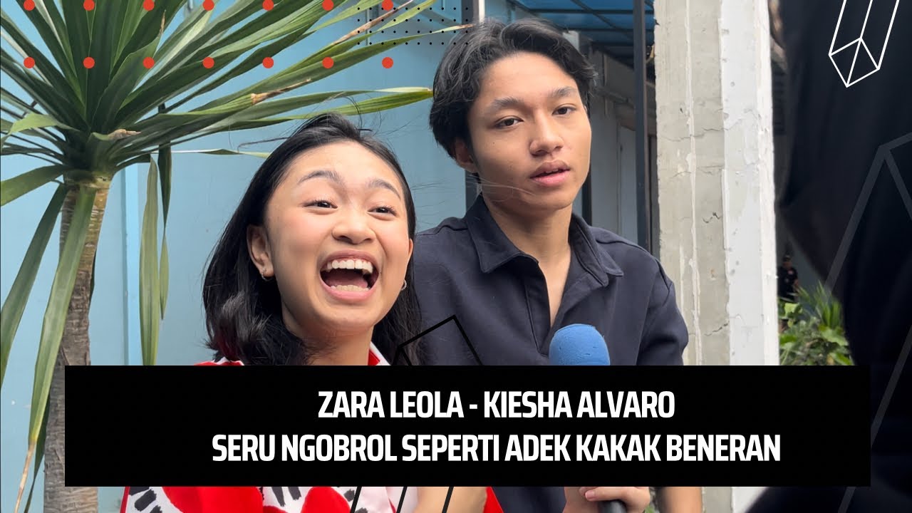 INTERVIEW WITH KEISHA ALVARO DAN ZARA LEOLA SALING TUKAR PENDAPAT TENTANG PASANGAN MASING MASING ...