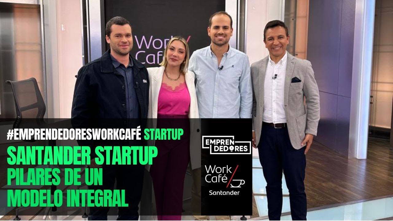 #EmprendedoresWorkCaféstartup: Modelo integral de Santander Startup ...