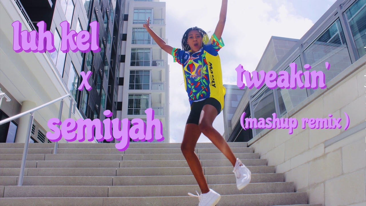 luh kel x semiyah - tweakin (mashup remix) - YouTube