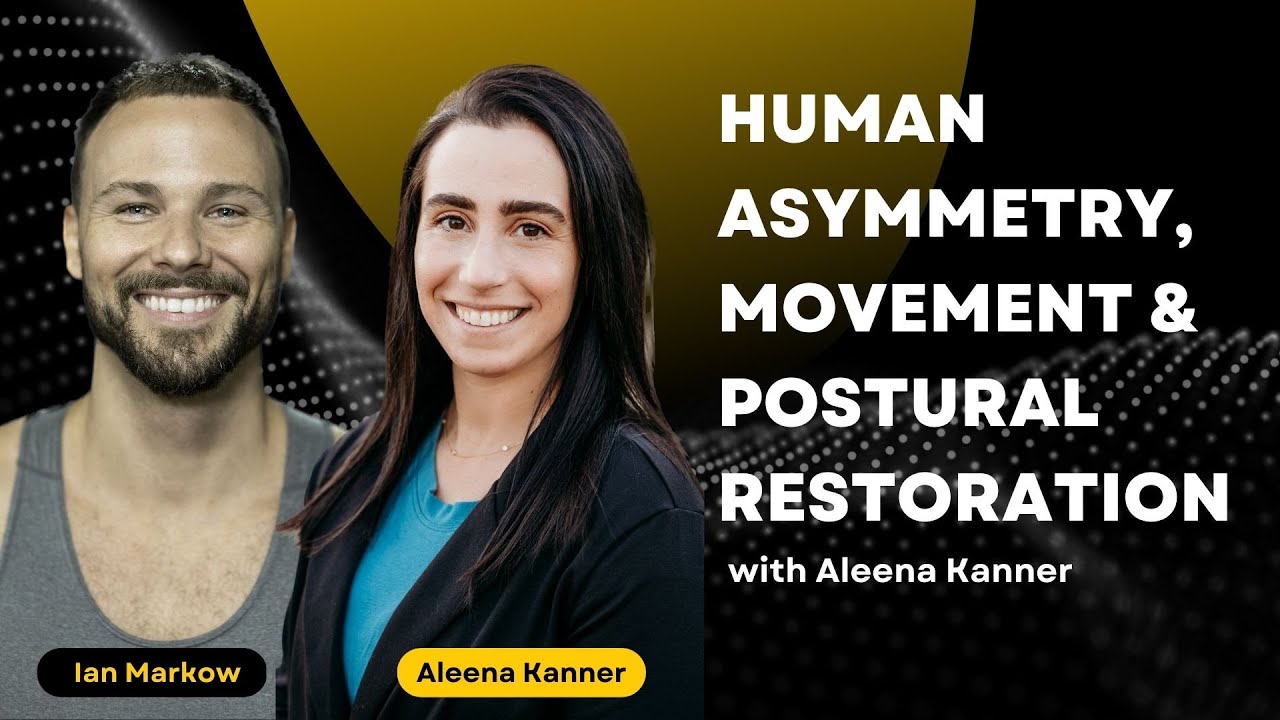 Human Asymmetry, Movement & Postural Restoration with Aleena Kanner and ...