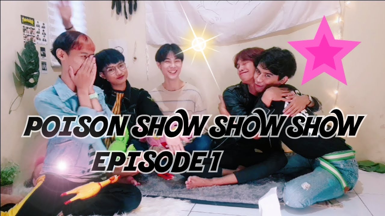 #POISON SHOW SHOW SHOW EP.1 PERDANA BUNDDD !! - YouTube