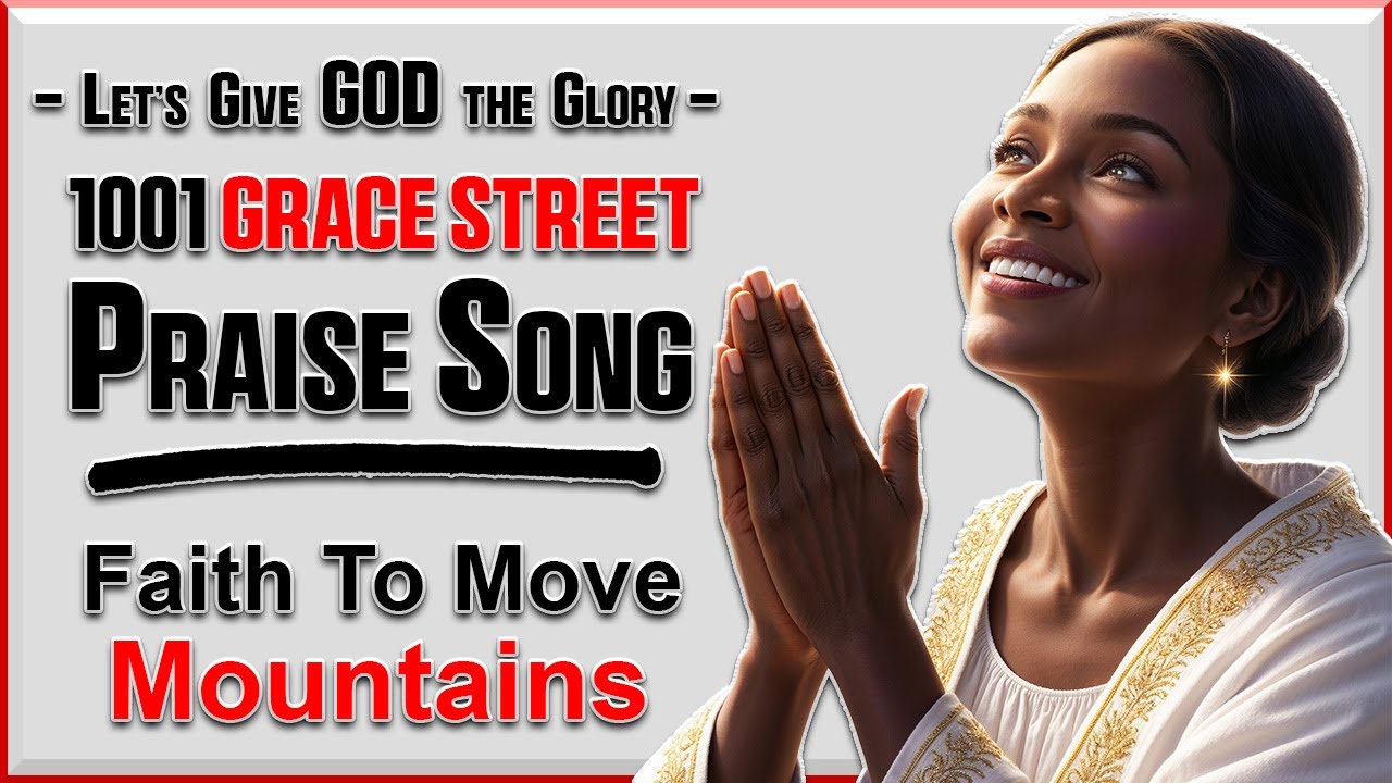 Lord, Give Me The Faith To Move Mountains | 1001 Grace Street Music ...