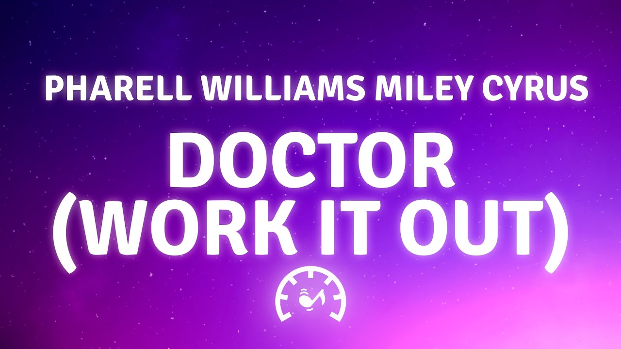 Pharrell Williams, Miley Cyrus - Doctor (Work It Out) (Lyrics) - YouTube
