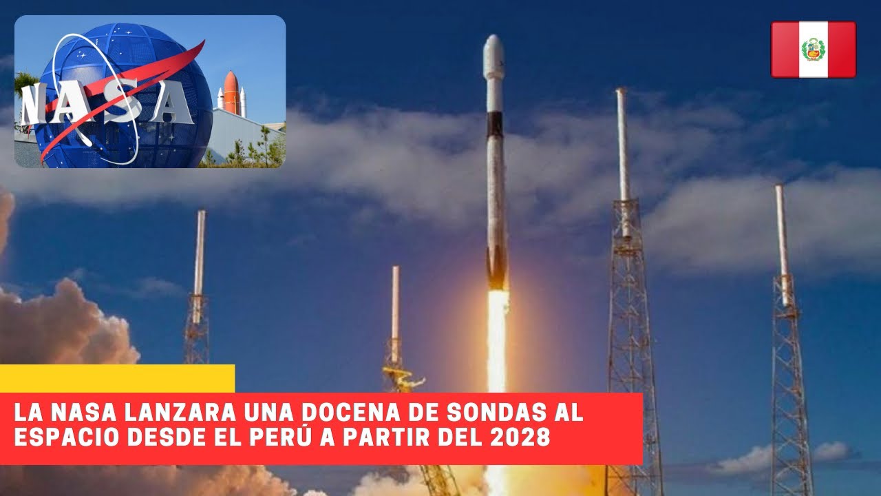 La NASA lanzará una docena de sondas al espacio desde el Perú en el ...