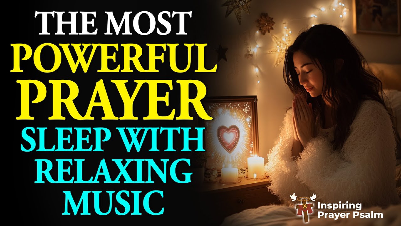 The Most Powerful Prayer in the World for Sleep with Relaxing Music ...