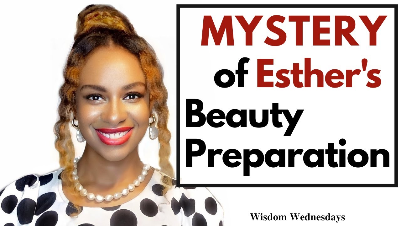The Mystery of Esther’s Beauty Preparations - Wisdom Wednesdays - YouTube