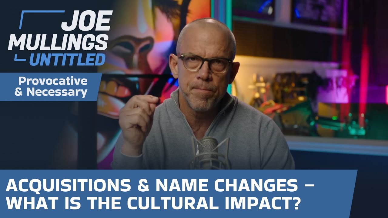 Joe Mullings Untitled, Episode 8 | Acquisitions & Name Changes – What ...